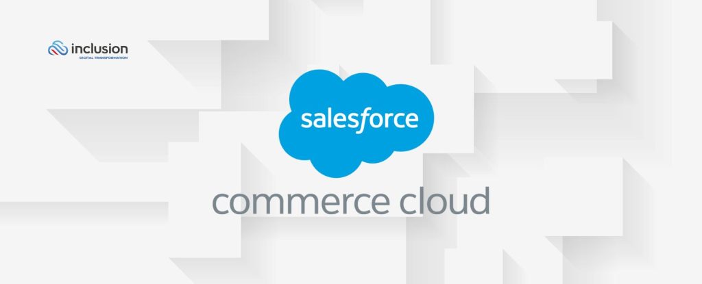 Salesforce Commerce Cloud: Unleashing the Power of B2B and B2C Solutions