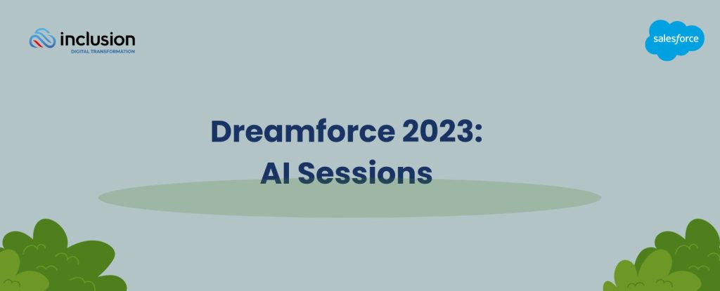 6 AI Sessions You Can’t Miss at Dreamforce 2023 - Inclusion Cloud