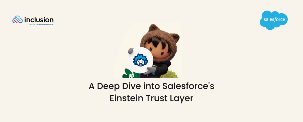 Unveiling Salesforce's Einstein Trust Layer - Inclusion Cloud
