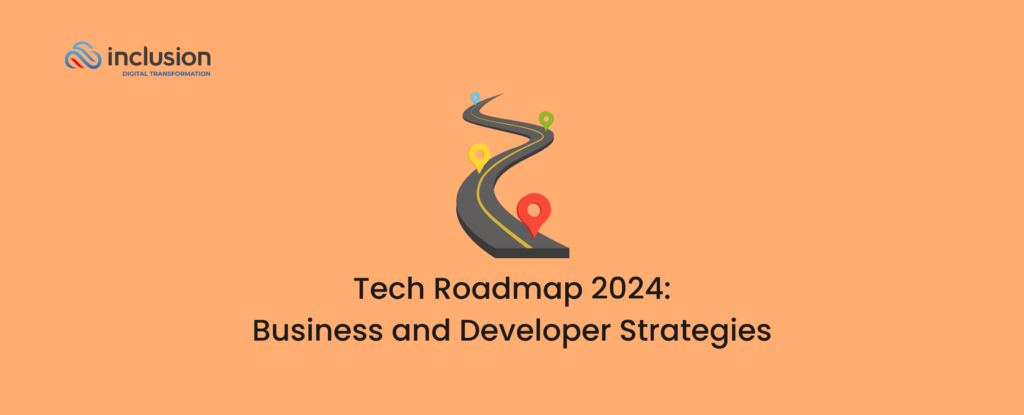 Tech Roadmap 2024: Business and Developer Strategies for the Future