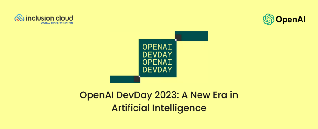 OpenAI DevDay 2023: Unveiling the Future of AI - Inclusion Cloud