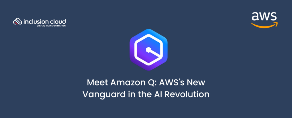 AWS's New AI Powerhouse: Amazon Q - Inclusion Cloud
