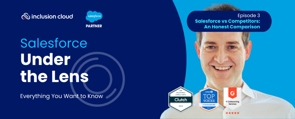 Episode 3 - Salesforce vs Competitors – An Honest Comparison