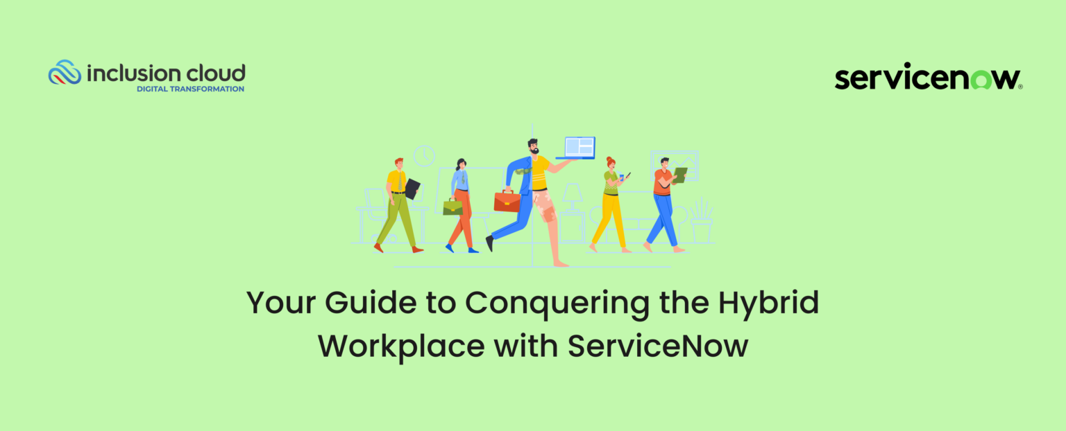 Your Guide to Conquering the Hybrid Workplace with ServiceNow - Inclusion Cloud