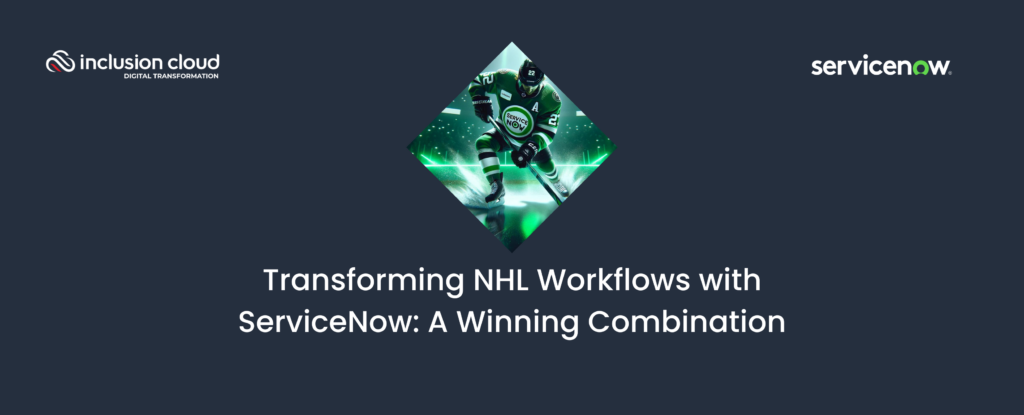 Transforming NHL Workflows with ServiceNow: A Winning Combination