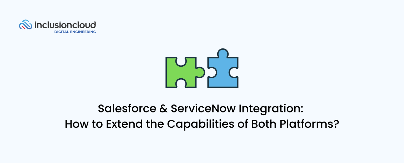 Salesforce & ServiceNow Integration: How to Boost the Capabilities of ...