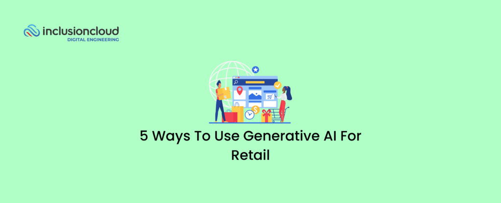 5 Ways to Use Generative AI For Retail