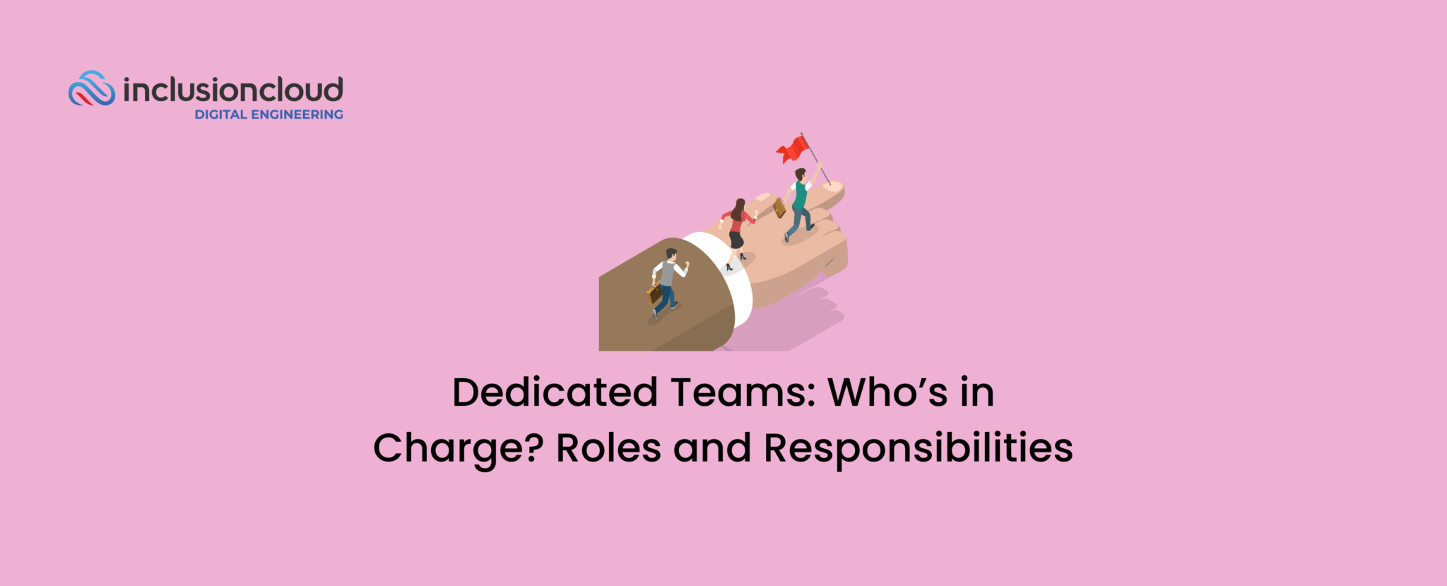 Dedicated Team: Who’s in Charge? Roles and Responsibilities