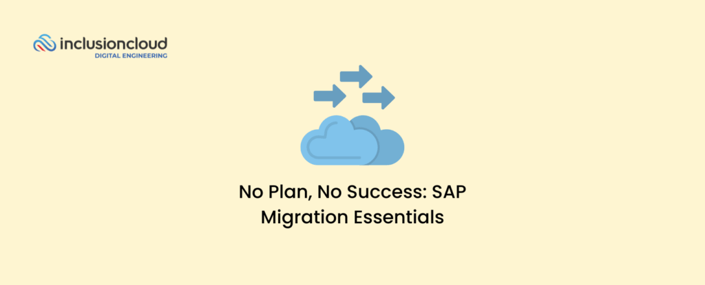 Before the Cutover: Planning Lessons for SAP Migrations